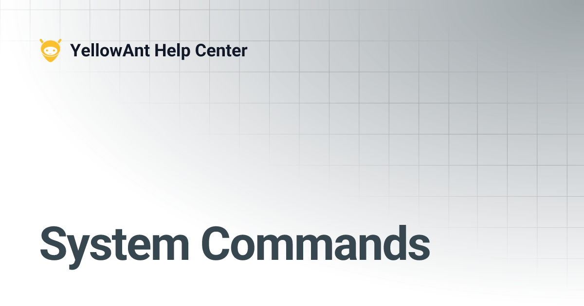 System Commands | YellowAnt Help Center